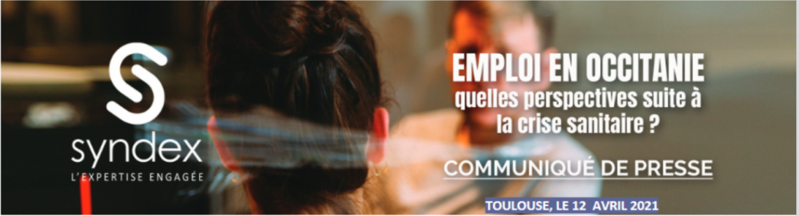 Emploi en Occitanie : quelles perspectives suite à la crise sanitaire ? | Syndex, expert CSE et SSCT